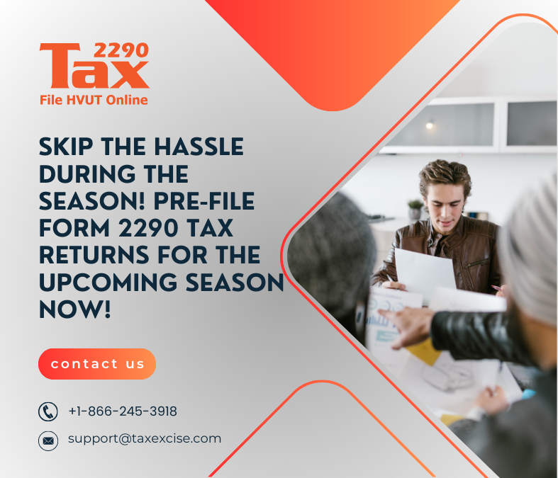 Pre-file Alert! Lock in Your Form 2290 Tax Returns Before the July 2025 ...